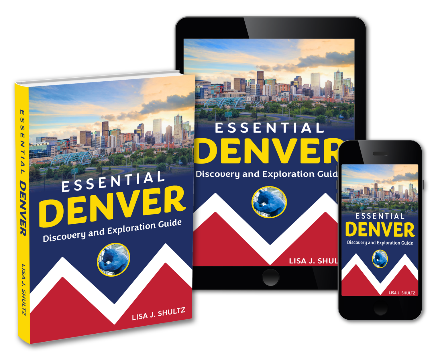 Essential Denver: Discovery and Exploration Guide | Lisa J. Shultz